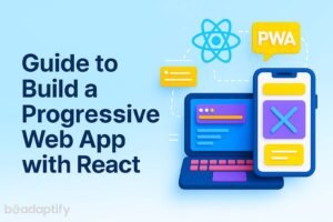 How to Build a Progressive Web App with React in 2025